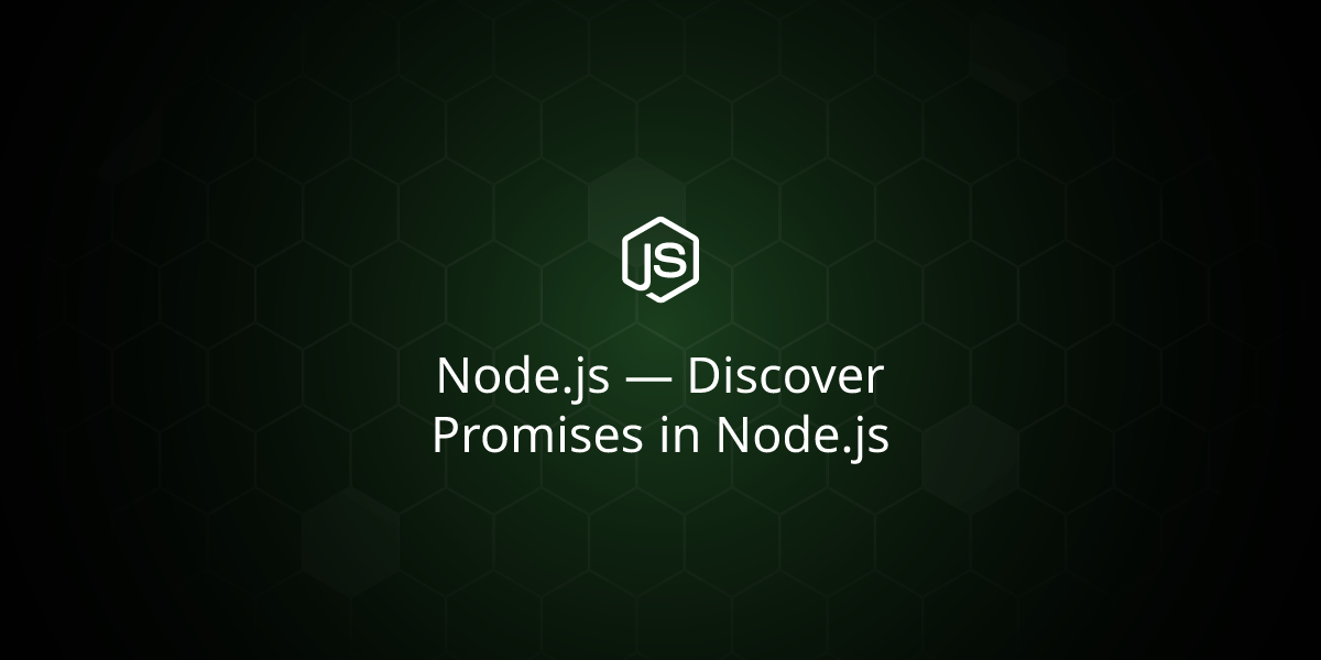 Node.js — Discover Promises in Node.js