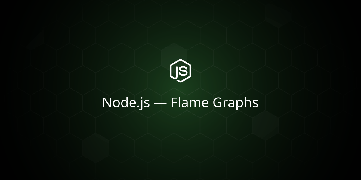 Node.js — Flame Graphs