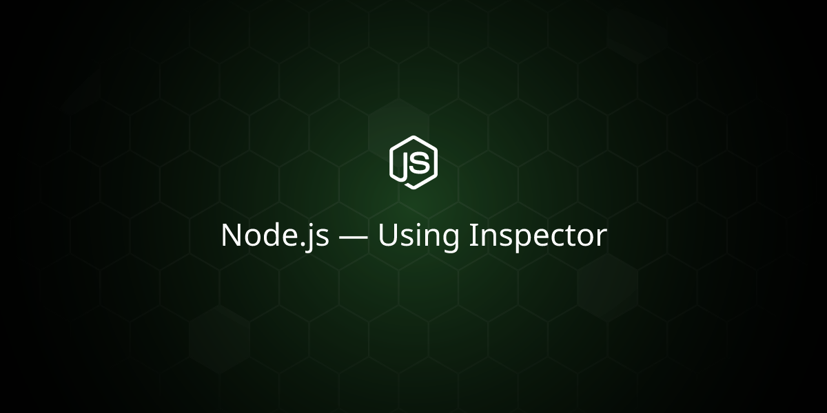 Node.js — Using Inspector