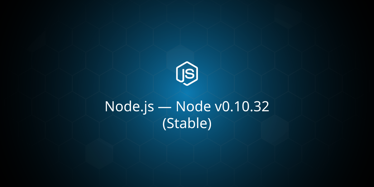 Node.js — Node v0.10.32 (Stable)