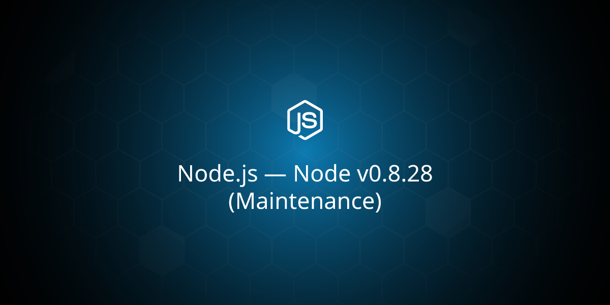 Node.js — Node v0.8.28 (Maintenance)