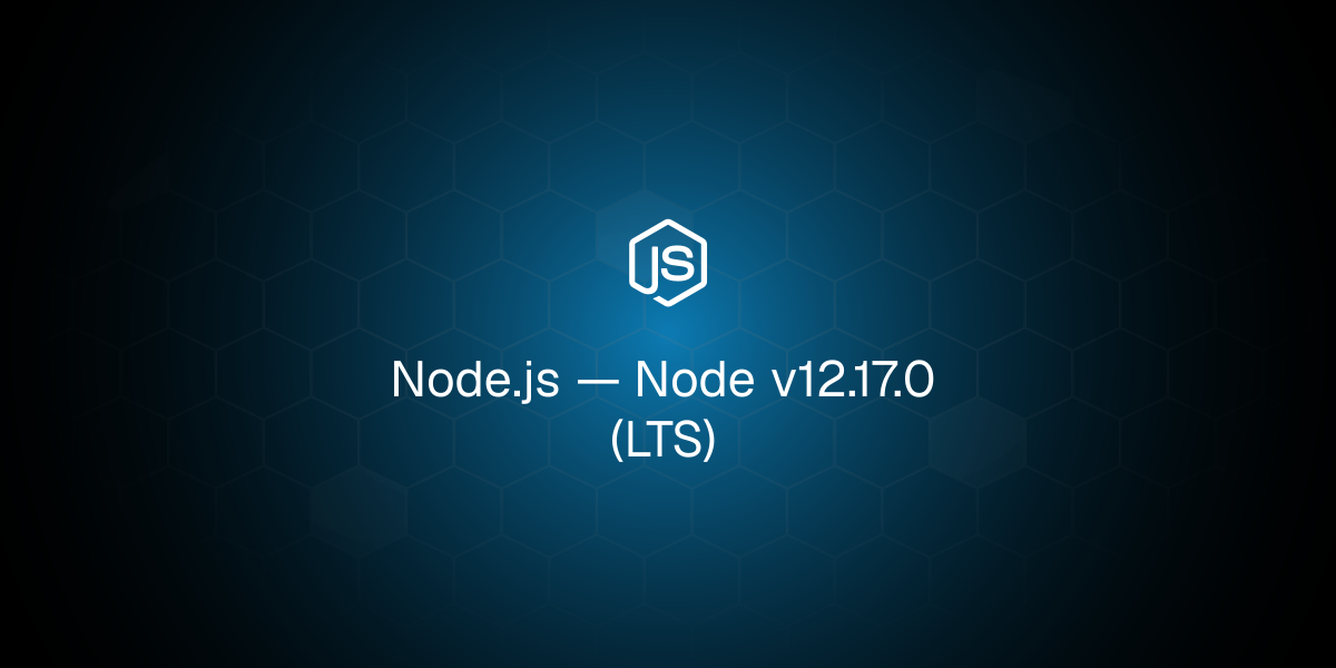 Node.js — Node v12.17.0 (LTS)
