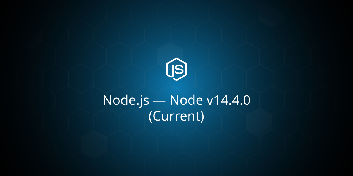 Node.js — Node v14.4.0 (Current)