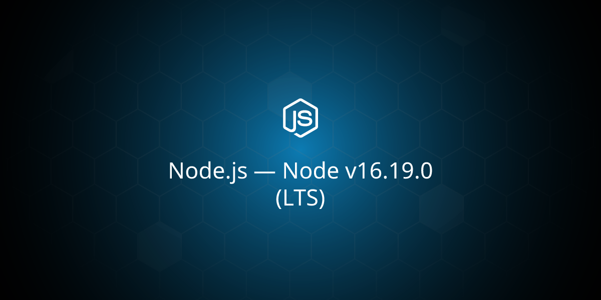 Node.js — Node v16.19.0 (LTS)