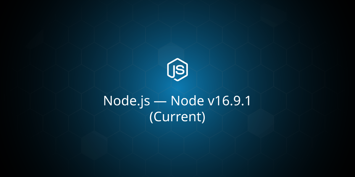 Node.js — Node v16.9.1 (Current)