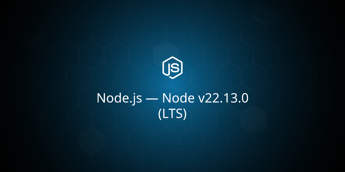 Node.js — Node v22.13.0 (LTS)