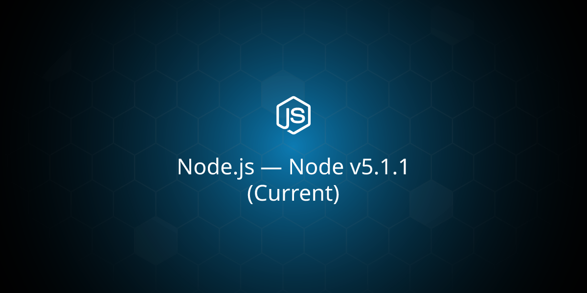 Node.js — Node v5.1.1 (Current)