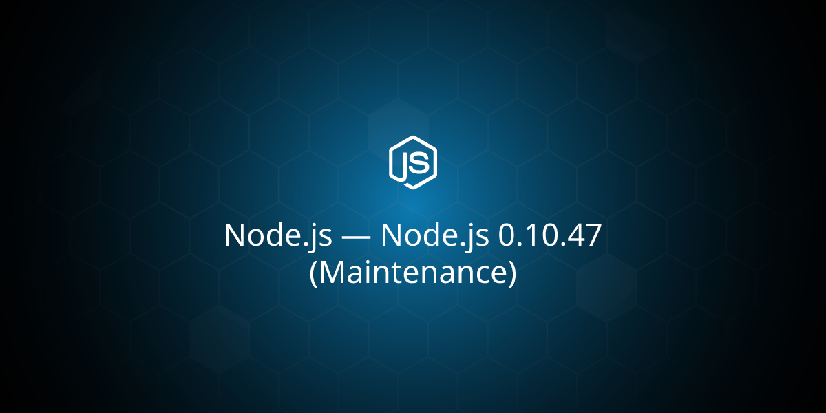 Node.js — Node.js 0.10.47 (Maintenance)