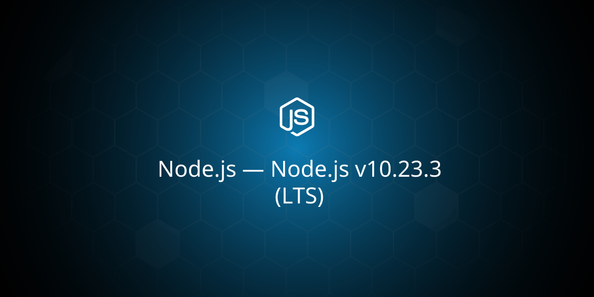 Node.js — Node.js v10.23.3 (LTS)