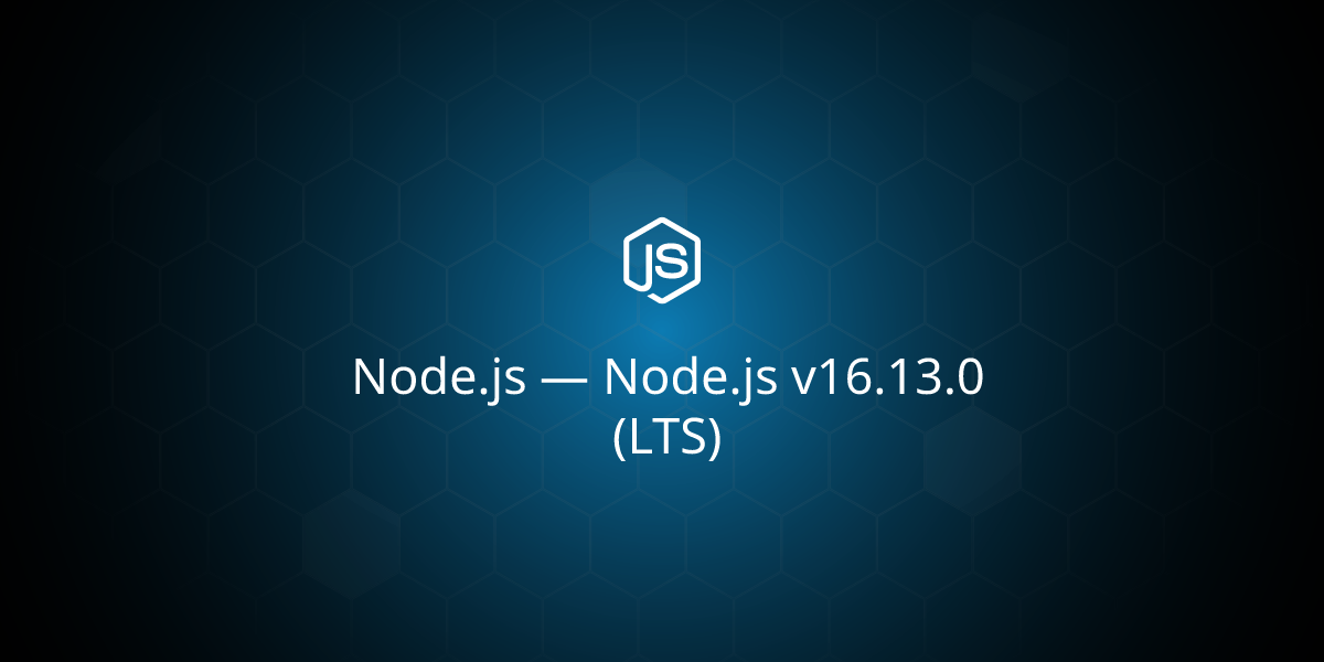 Node.js — Node.js v16.13.0 (LTS)