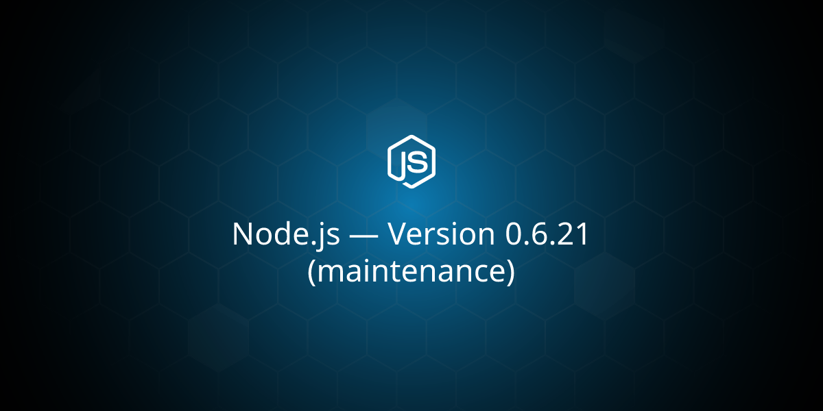 Node.js — Version 0.6.21 (maintenance)
