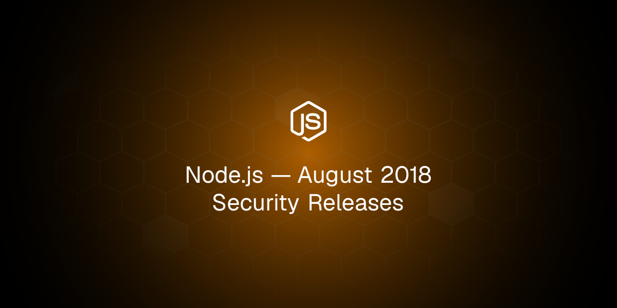 Node.js — August 2018 Security Releases