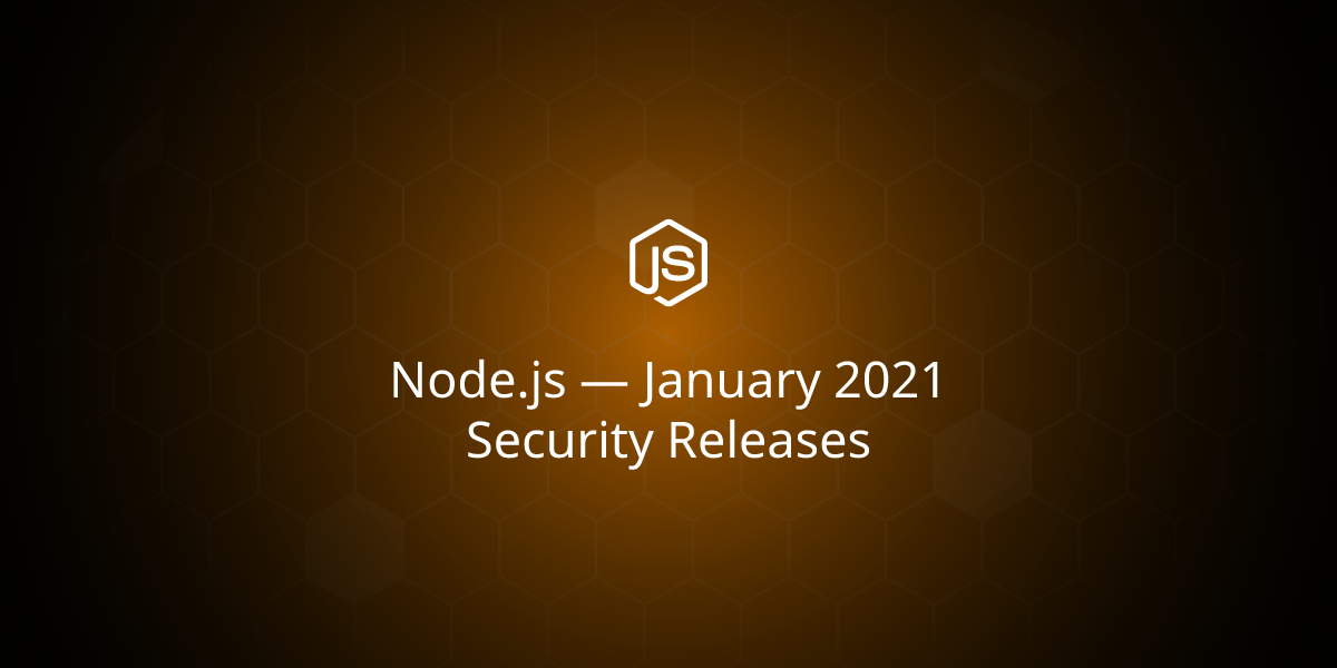 Node.js — January 2021 Security Releases