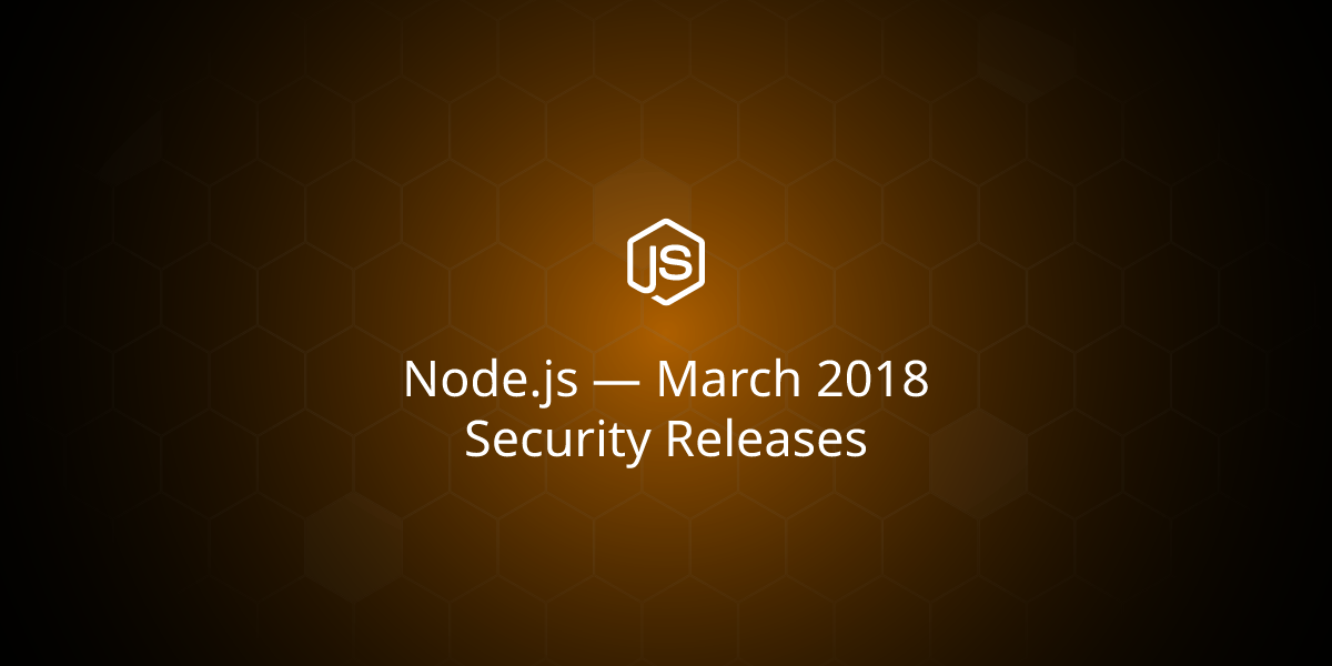 Node.js — March 2018 Security Releases