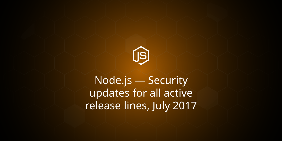 Node.js — Security updates for all active release lines, July 2017