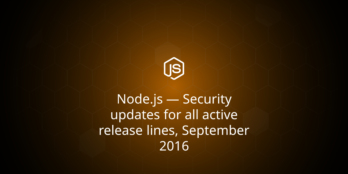 Node.js — Security updates for all active release lines, September 2016